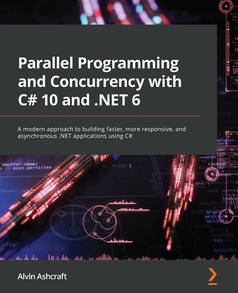 Parallel Programming And Concurrency With C 10 And Net 6 Alvin