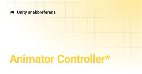 Animator Controller Unity Snabbreferens