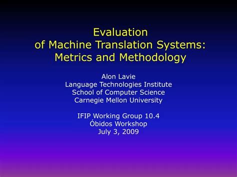 Ppt Evaluation Of Machine Translation Systems Metrics And