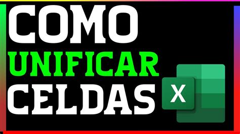 Como Unificar Celdas En Excel