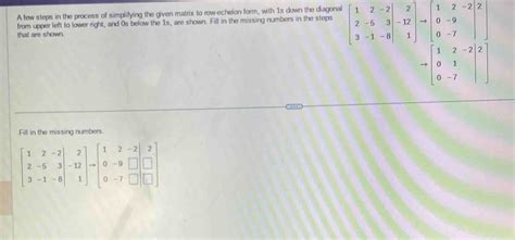 Solved A Few Steps In The Process Of Simplifying The Given Matrix To
