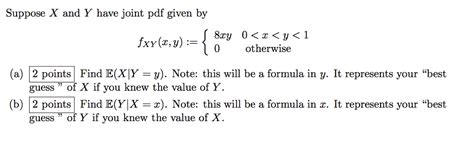 Solved Suppose X And Y Have Joint Pdf Given By F Xy X Y