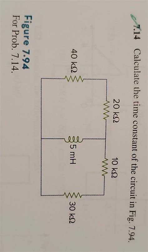 Solved 7 14 Calculate The Time Constant Of The Circuit In Chegg Com