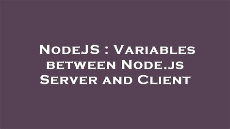 nodejs variables between node js server and client youtube