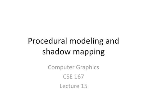 Pdf Procedural Modeling And Shadow Mappingcse 167 Computer Graphics •procedural Modeling
