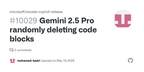 Gemini 25 Pro Randomly Deleting Code Blocks · Issue 10029 · Microsoftvscode Copilot Release