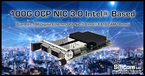 Silicom Ltd Connectivity Solutions On Linkedin Silicom Introduces Its New 100g Ocp Nic