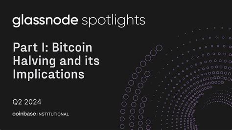 Glassnode Spotlights Bitcoin Halving And Its Implications