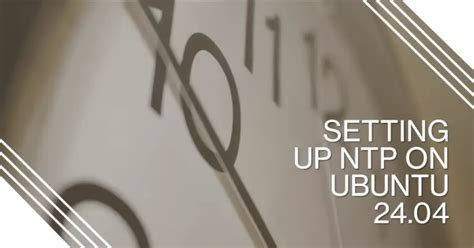 How To Install Ntp Server And Client S On Ubuntu 24 04 Vitux