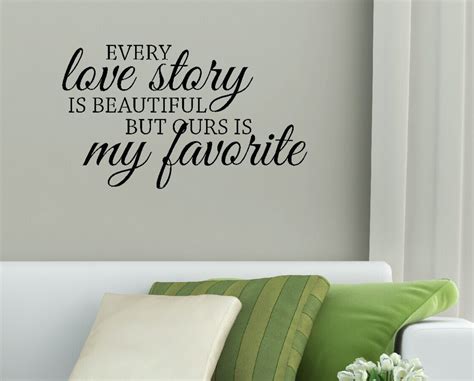 Every Love Story Is Beautiful Ours Is My Favorite Wall Quote Vinyl