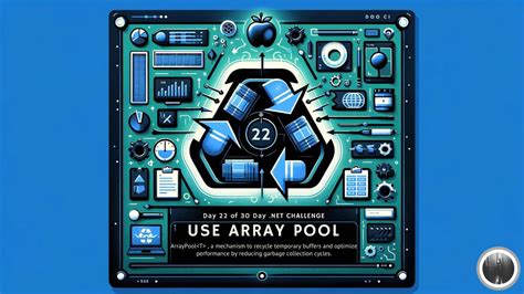 The 30 Day Net Challenge Day 22 Use Array Pool Hackernoon
