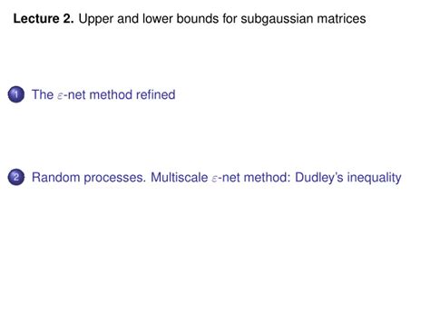 Ppt Lecture 2 Upper And Lower Bounds For Subgaussian Matrices The Net Powerpoint