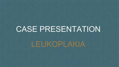 Leukoplakia Case Presentation And Investigation Of Premalignant