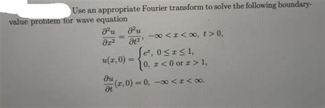 Solved Use An Appropriate Fourier Transform To Solve The Chegg