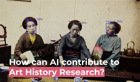 How Can Ai Contribute To Art Historical Analysis And Research