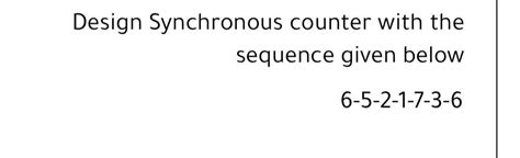 Solved Design Synchronous Counter With The Sequence Given