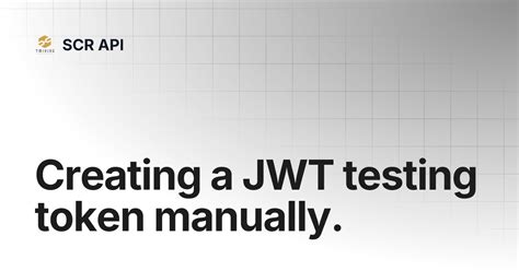 Creating A Jwt Testing Token Manually Scr Api