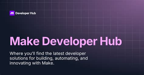Make Developer Hub Make Developer Hub