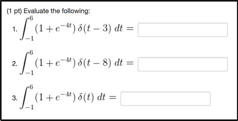 Solved Evaluate The Following 1 Integral 6 1 1 E 4t