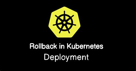 Rollback In Kubernetes Deployment By Subham Pradhan Medium