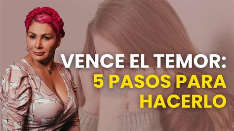 Vence El Temor 5 Pasos Para Hacerlo Youtube