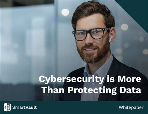 Cybersecurity Is More Than Protecting Data 3 Ways Security Can Move Your Firm Forward Smartvault