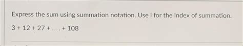 Solved Express The Sum Using Summation Notation Use I For Chegg