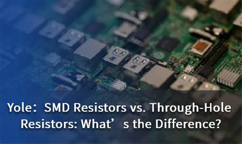 Smd Resistors Vs Through Hole Resistors Whats The Difference Unikeyic
