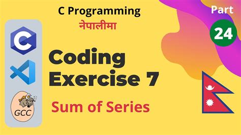 Coding Exercise 7 Sum Of Series C Programming Tutorials In Nepali 24 Youtube
