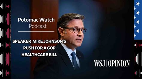 Wsj Opinion Speaker Mike Johnsons Push For A Gop Healthcare Bill