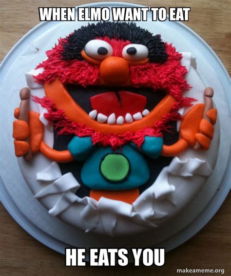 When Elmo Want To Eat He Eats You Cake Day Meme Generator