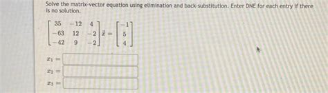 Solved Solve The Matrix Vector Equation Using Elimination