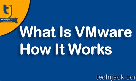 What Is Vmware Virtualization How It Works Techijack