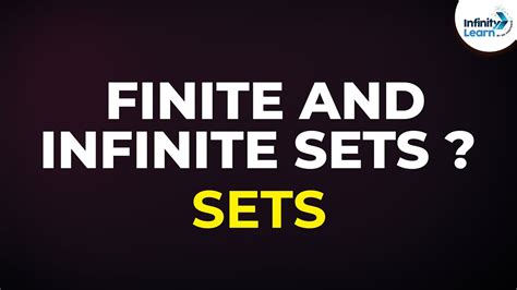 Finite Sets And Infinite Sets Dont Memorise Youtube