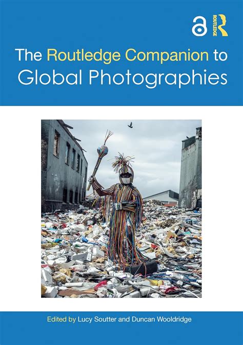 The Routledge Companion To Global Photographies Routledge Art History