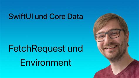 Swiftui Und Core Data Lesson 02 Fetchrequest Und Environment Youtube