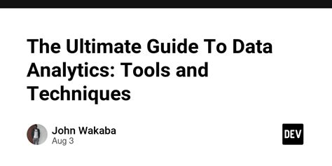 the ultimate guide to data analytics tools and techniques dev community