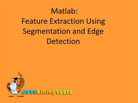 Matlab Feature Extraction Using Segmentation And Edge Detection Pptx