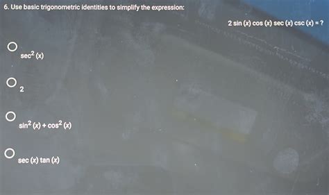 Solved Use Basic Trigonometric Identities To Simplify The Expression 2sin X Cos X Sec X