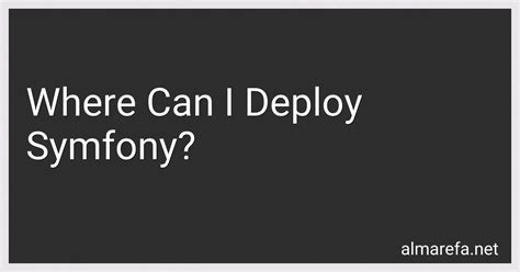 Where Can I Deploy Symfony In 2025