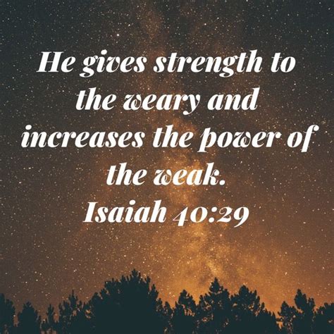 Isaiah 40 29 He Gives Strength To The Weary And Increases The Power Of