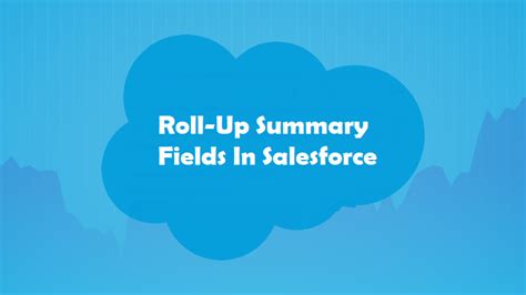 Roll Up Summary Fields In Salesforce Salesforce Thinkers