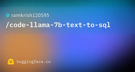 Ramkrish120595code Llama 7b Text To Sql At Main
