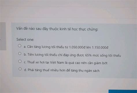 Vn No Sau Y Thuc Kinh T Hc Thc Chng Select One A Cn Tng Lng Ti Thiu T 1050000 Ln 1150000 B Tin