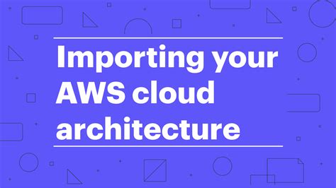 Importing Your AWS Cloud Architecture