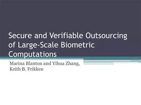 Ppt Secure And Verifiable Outsourcing Of Large Scale Biometric