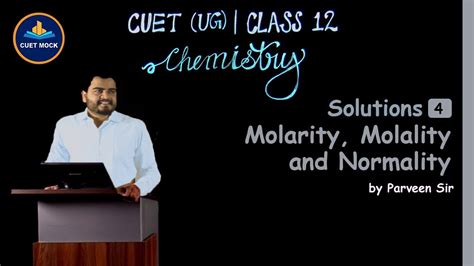 Solutions 04 Molarity Molality Normality Chemistry Cuet Class12 Youtube