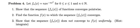 Solved Problem 4 Let Fn X Nze Nz For 0 X 1 And N E N 1 Chegg Com