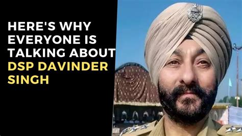 Dsp Davinder Singh Heres Why Everyone Is Talking About Youtube