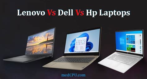 Lenovo Vs Dell Vs Hp Laptops Which Laptop Brand Is Better Medcpu